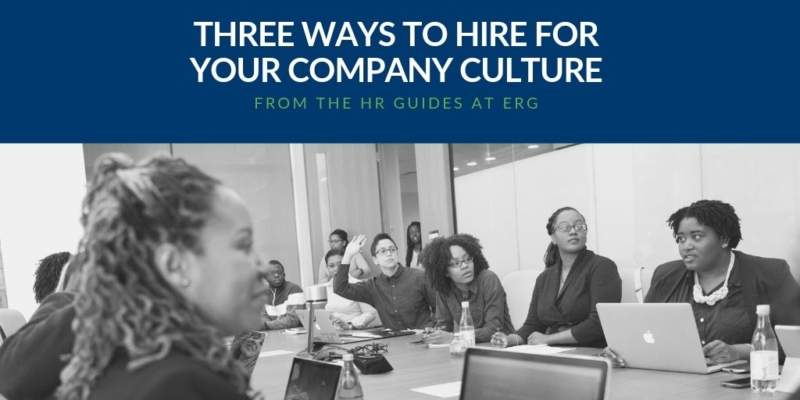 Three Ways to Hire for Your Culture | ERG Payroll & HR