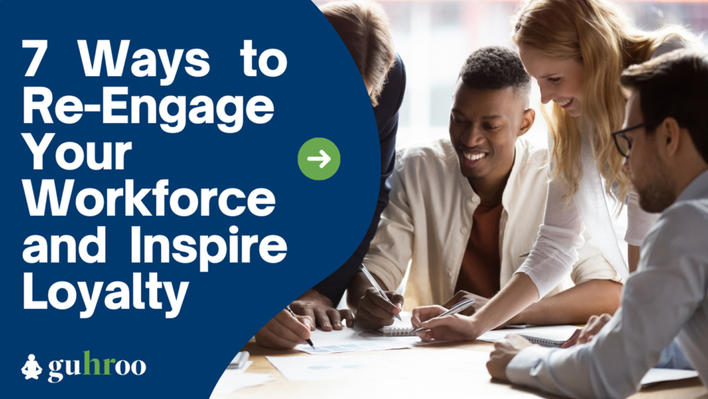Ways to Re-Engage Your Workforce and Inspire Loyalty