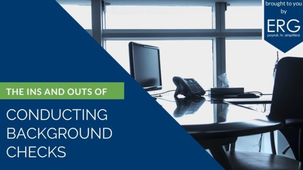 Conducting Background Checks | ERG Payroll and HR