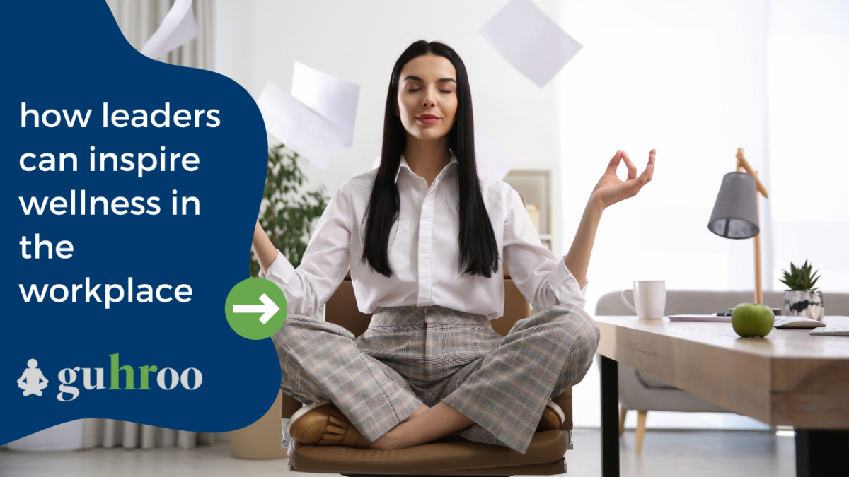 How Leaders Can Inspire Wellness in the Workplace | guHRoo